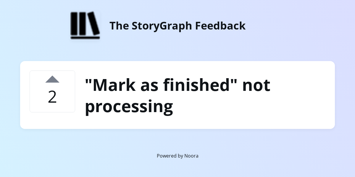 "Mark as finished" not processing | Bugs | The StoryGraph