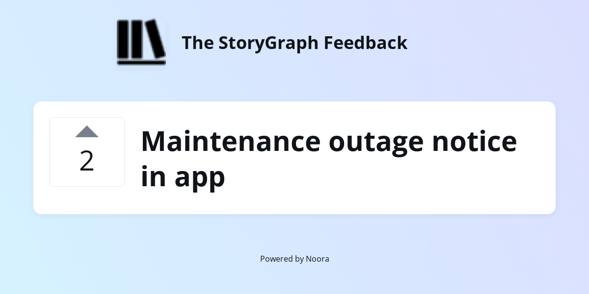 Maintenance outage notice in app | Bugs | The StoryGraph
