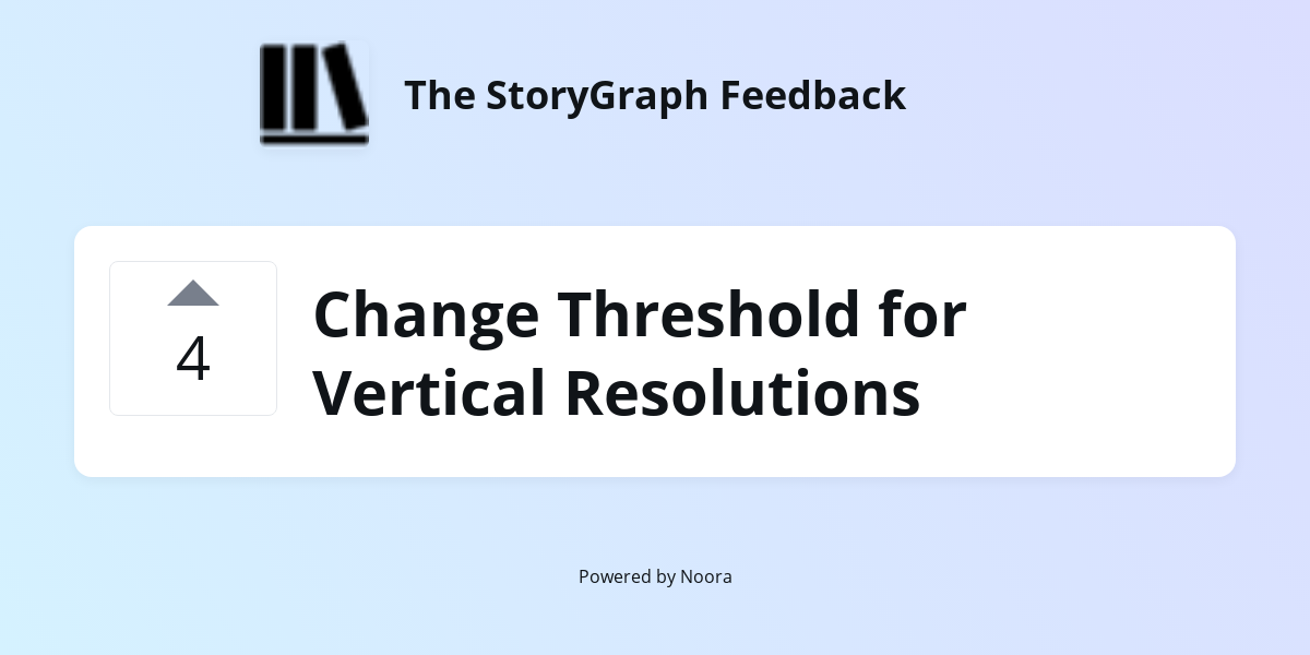 Change Threshold for Vertical Resolutions | Requests/Ideas | The StoryGraph