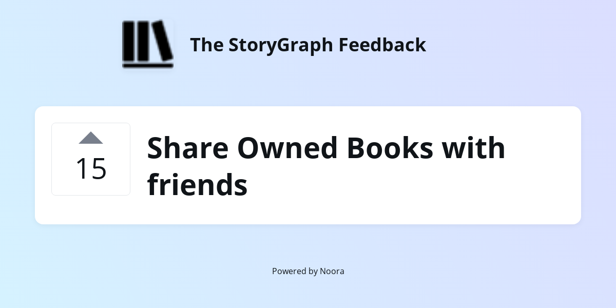 Share Owned Books with friends | Requests/Ideas | The StoryGraph